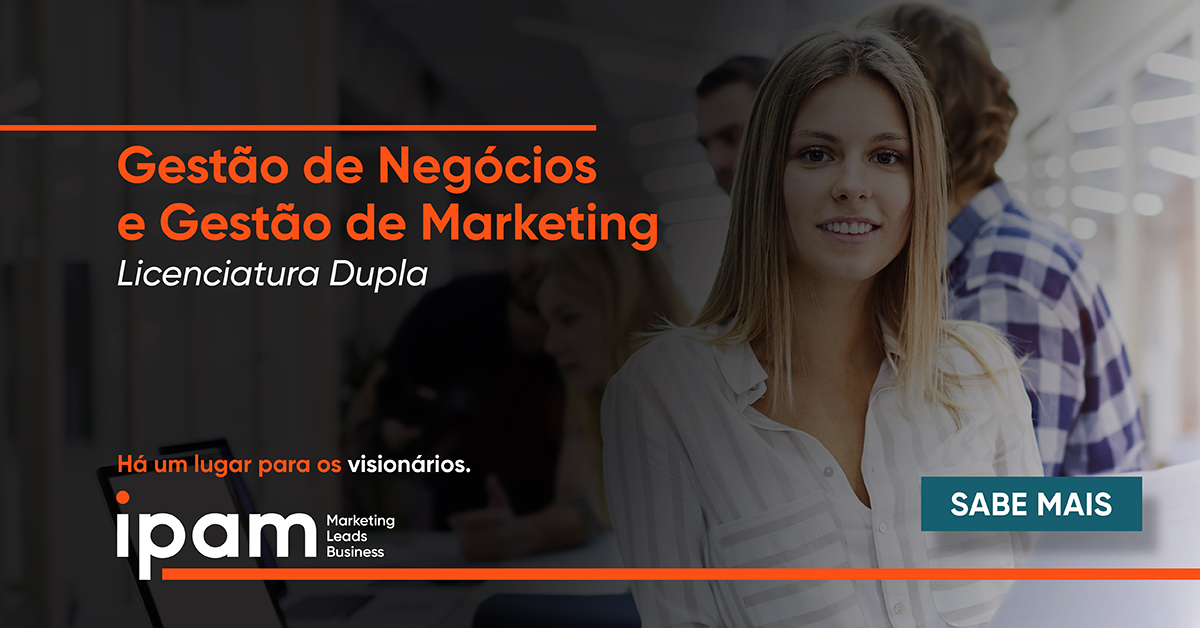 Gestão de Negócios e Gestão de Marketing | Licenciatura Dupla | IPAM Porto